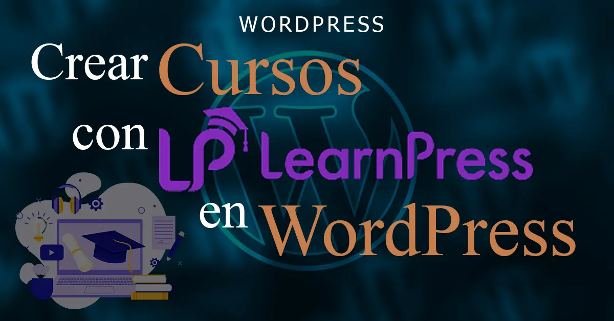 Crear Cursos con LearnPress - Carlos Soriano - Diseño Web